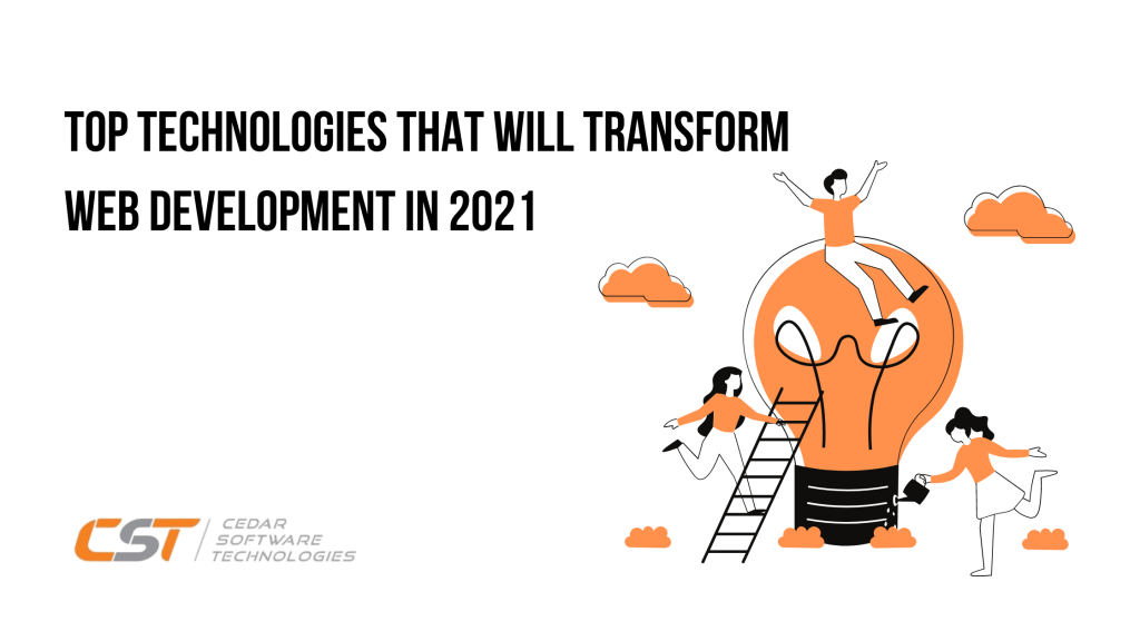 Top technologies that will transform web development in 2021 | Cedar ...
