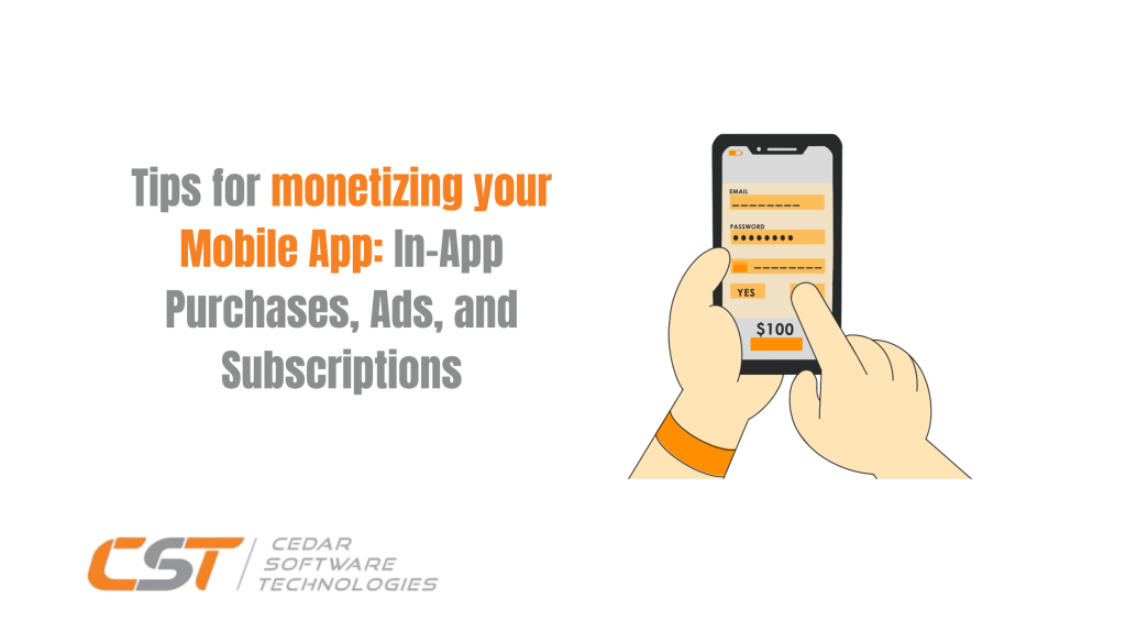 Tips For Monetizing Your Mobile App Cedar Software Technologies